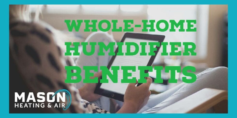 Blog - 6 Major Benefits of Whole-Home Humidifiers